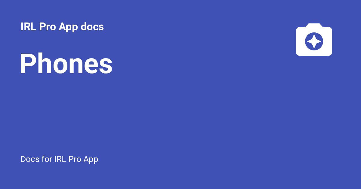 Phones - IRL Pro App docs